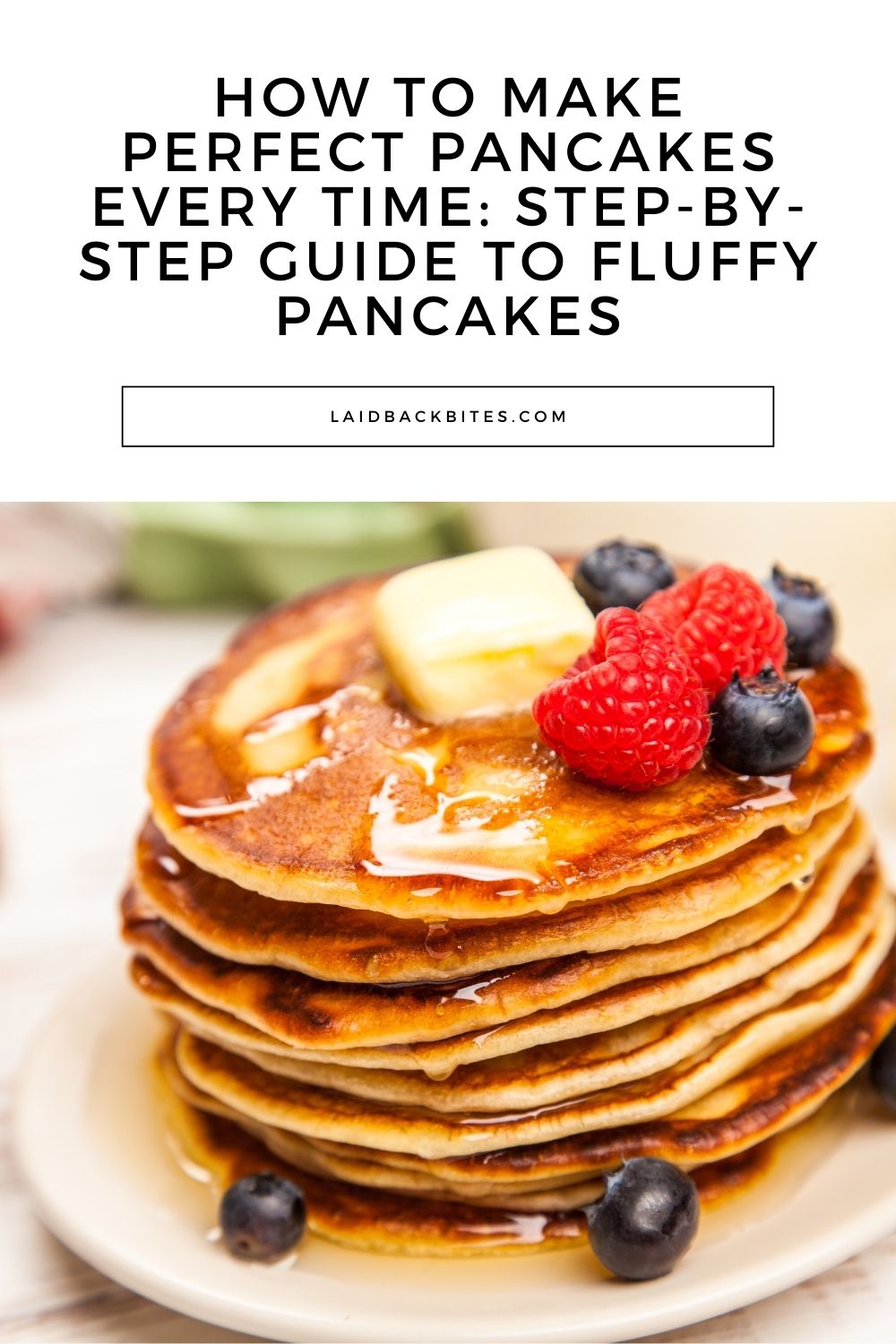 How to Make Perfect Pancakes Every Time [Step-by-Step Guide] - Laid ...